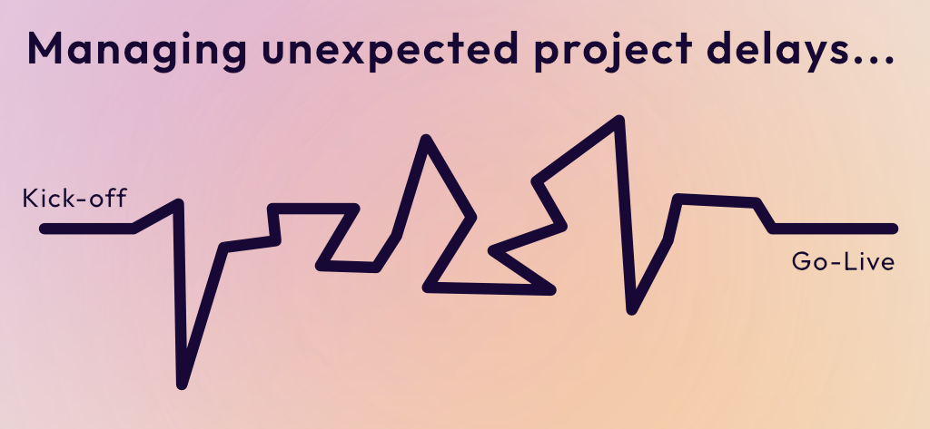 Managing unexpected project delays - Good Change People - Good Change ...