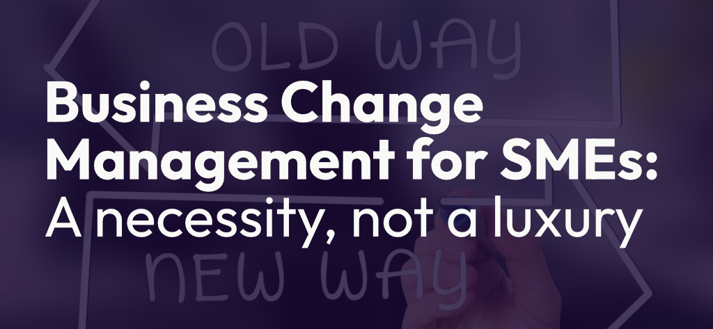 Business Change Management for SMEs: A necessity, not a luxury - Good ...