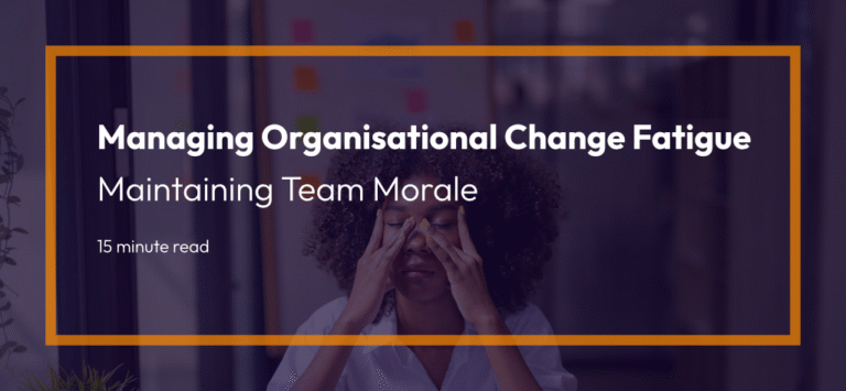 Managing Organisational Change Fatigue: Maintaining Team Morale - Good ...