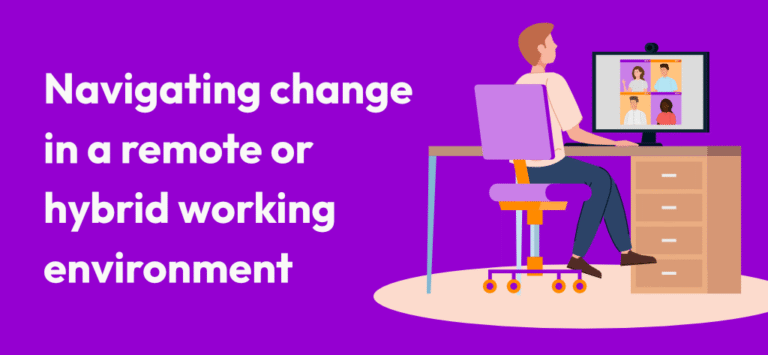 Navigating Change in a Remote or Hybrid Working Environment - Good ...